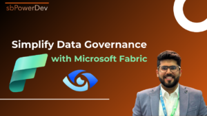 Simplifying Data Governance with Microsoft Fabric - sbPowerDev
